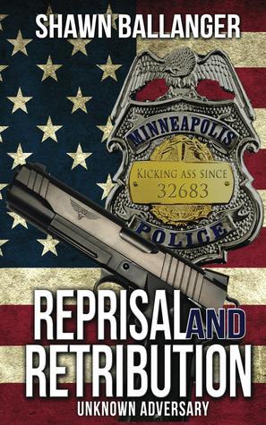 Reprisal and Retribution (Unknown Adversary) by Shawn Ballanger | Goodreads