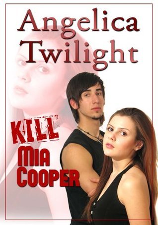 Kill Mia Cooper (The Coming Darkness, #2) by Angelica Twilight | Goodreads