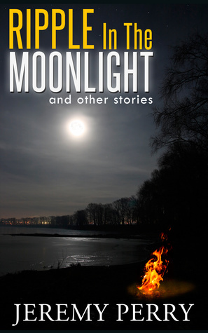 Ripple in the Moonlight by Jeremy Perry | Goodreads