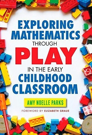 Exploring Mathematics Through Play in the Early Childhood Classroom by ...