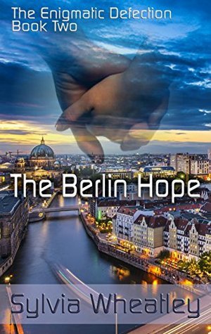 The Berlin Hope (The Enigmatic Defection Book 2) by Elise Robbins ...