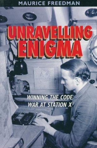 Unravelling Enigma: Winning the Code War at Station X by Maurice ...