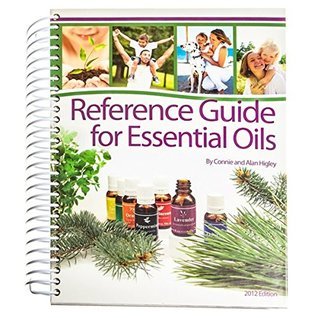 Reference Guide for Essential Oils Soft Cover by Connie Higley | Goodreads