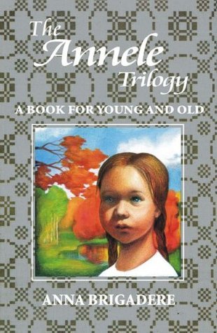 The Annele Trilogy: A Book for Young and Old by Anna Brigadere | Goodreads