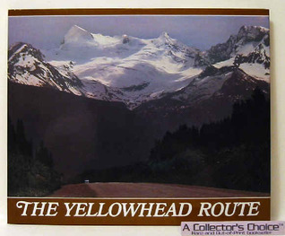 The Yellowhead Route (Canadian Regional Pictorial) by John de Visser ...