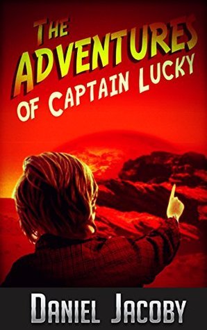 The Adventures of Captain Lucky by Daniel Jacoby | Goodreads
