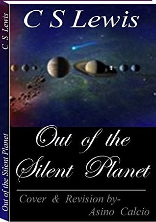 Out of the Silent Planet by C.S. Lewis | Goodreads