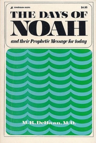 Days of Noah by Martin R. Dehaan | Goodreads