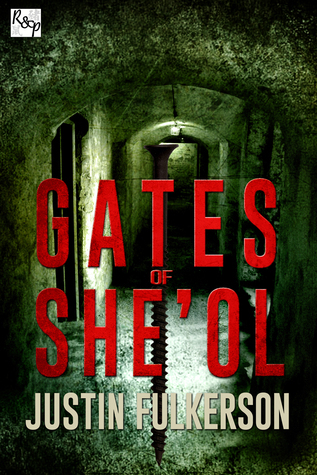 Gates of She'ol by Justin Fulkerson | Goodreads