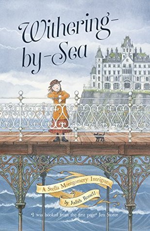 Withering-by-Sea (Stella Montgomery, #1) by Judith Rossell | Goodreads