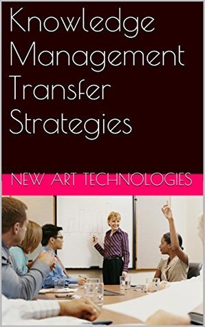 Knowledge Management Transfer Strategies by New Art Technologies ...