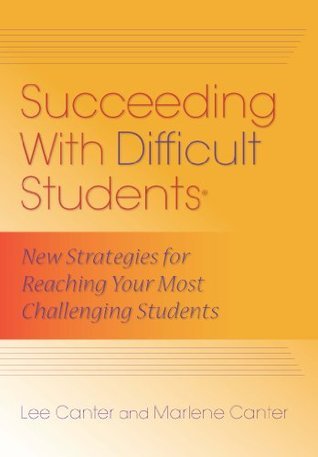 Succeeding With Difficult Students: New Strategies for Reaching Your ...