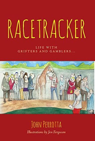 Racetracker: Life with grifters and gamblers... by John Perrotta ...