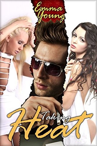 Taking Heat (Menage Romance) by Emma Young | Goodreads