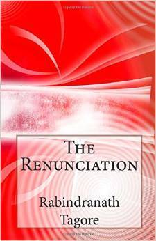 The Renunciation by Rabindranath Tagore | Goodreads