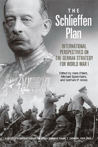 The Schlieffen Plan: International Perspectives on the German Strategy ...