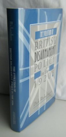 Evolution of British Disarmament Policy in the 1920s by R.C. Richardson ...