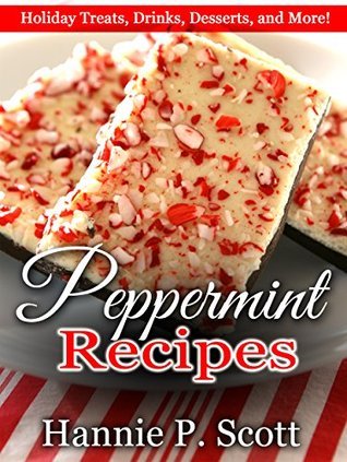 Peppermint Recipes: Christmas Treats, Drinks, Desserts, and More by ...