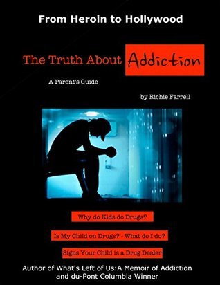 The Truth About Addiction: Why do kids do drugs? by Ritchie Farrell ...
