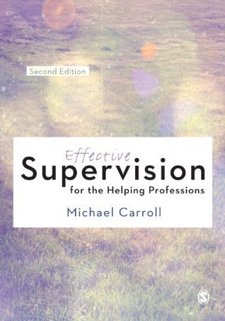 Effective Supervision for the Helping Professions by Michael Carroll | Goodreads