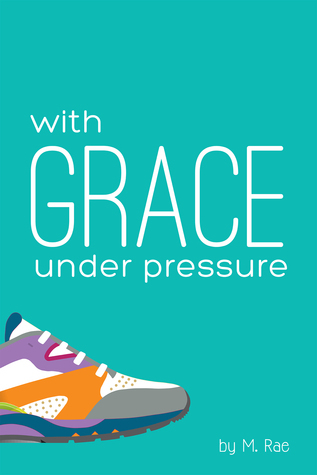 With Grace Under Pressure by M. Rae | Goodreads
