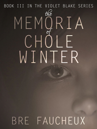 The Memoria of Chloe Winter (Violet Blake #3) by Bre Faucheux | Goodreads