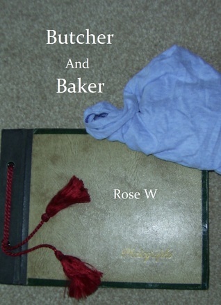 Butcher And Baker by Rose W | Goodreads