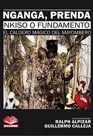 Nganga, Prenda, Nkiso o Fundamento: El caldero mágico del mayombero by ...