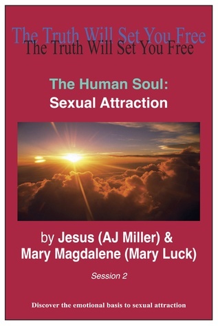 The Human Soul: Sexual Attraction Session 2 by A.J. Miller | Goodreads