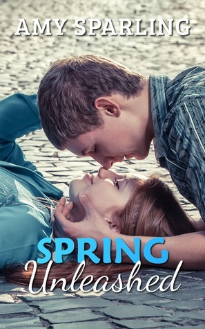 Spring Unleashed (Summer Unplugged, #4) by Amy Sparling | Goodreads
