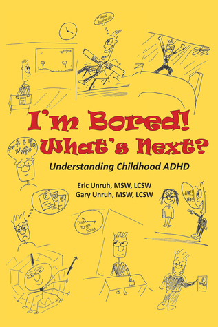 I’m Bored! What’s Next? by Eric Unruh | Goodreads