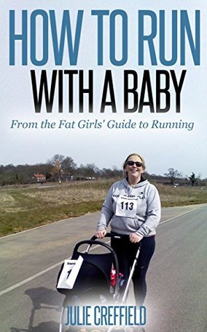 How to Run with a Baby by Julie Creffield | Goodreads