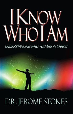 I Know Who I Am by Jerome Stokes | Goodreads