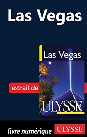 Las Vegas (Guide Numérique Circuit de Visite) by Alain Legault | Goodreads