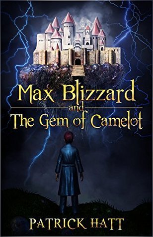 Max Blizzard and The Gem of Camelot by Pat Hatt | Goodreads