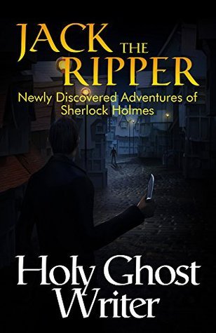 Jack The Ripper: Newly Discovered Adventures of Sherlock Holmes by Holy ...