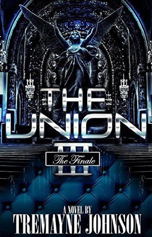 The Union 3: The Finale by Tremayne Johnson | Goodreads