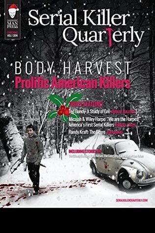 Serial Killer Quarterly Vol.1 Christmas Issue "Body Harvest: Prolific ...