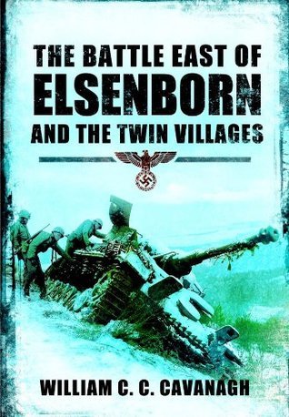 The Battle East of Elsenborn and the Twin Villages by William C ...