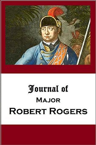 Journal of Major Robert Rogers by Robert Rogers | Goodreads