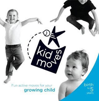 Kid Moves: Fun active moves for your growing child by Llc Kid Moves ...