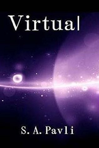 Virtual by S.A. Pavli | Goodreads