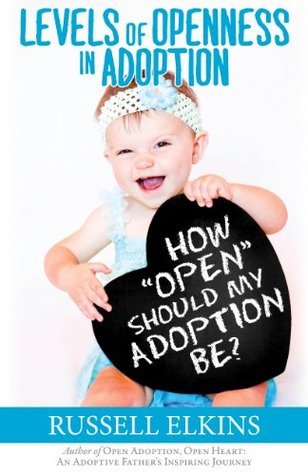 How Open Should My Adoption Be?: Levels of Openness In Adoption by ...