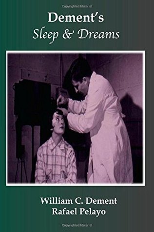 Dement's Sleep and Dreams by William C. Dement | Goodreads