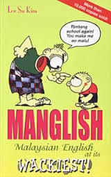 Manglish: Malaysian English at its Wackiest! by Lee Su Kim | Goodreads