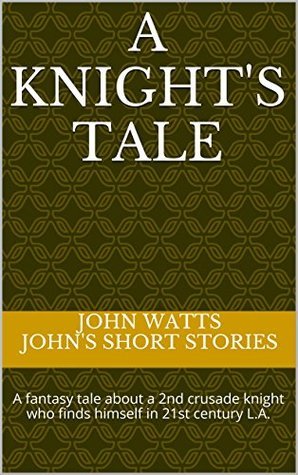 A Knight's Adventure: A fantasy tale about a 2nd crusade knight who ...