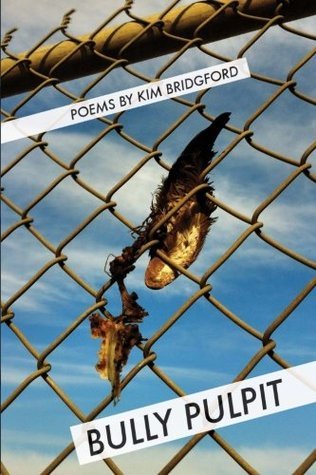 Bully Pulpit by Kim Bridgford | Goodreads