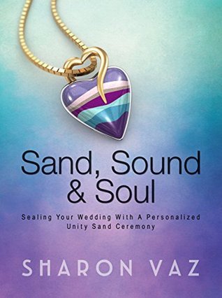 Sand, Sound & Soul: Sealing Your Wedding With A Personalized Unity Sand Ceremony by Sharon Vaz ...