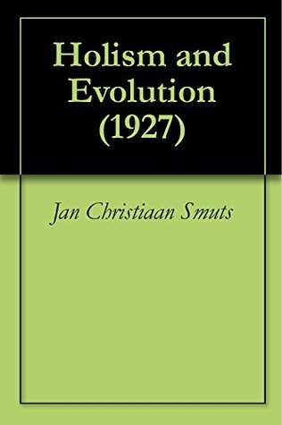 Holism and Evolution (1927) by Jan Christiaan Smuts | Goodreads