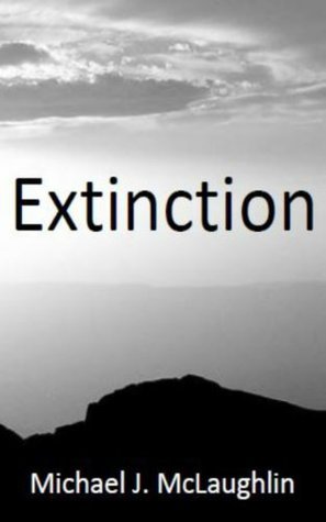 Extinction by Michael J. McLaughlin | Goodreads